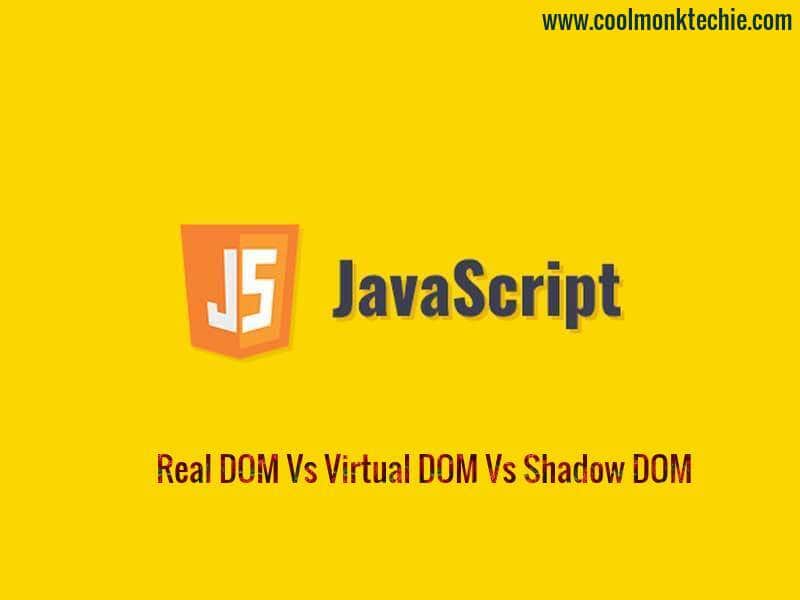 A Short Note – Real DOM Vs Virtual DOM Vs Shadow DOM A Short Note – Real DOM Vs Virtual DOM Vs Shadow DOM